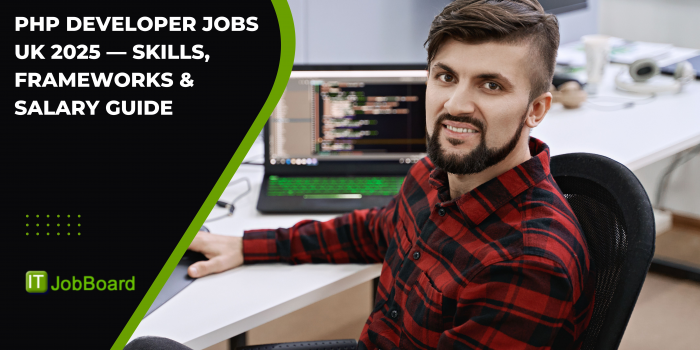PHP Developer Jobs UK 2025 — Skills, Frameworks & Salary Guide | IT Job ...
