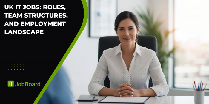 UK IT Jobs: Roles, Team Structures, and Employment Landscape | IT Job Board